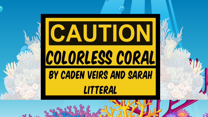 Coral Bleaching by Cartoon Caden on Prezi