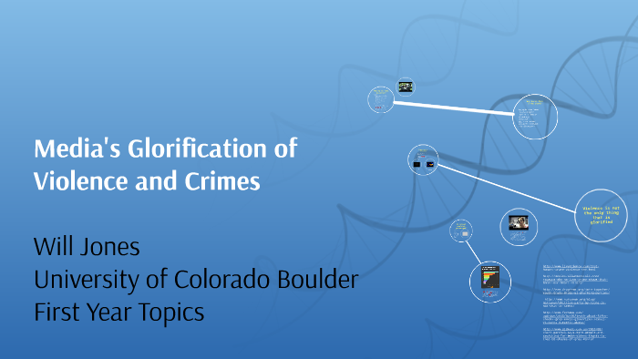 Media's Glorification of Violence and Crimes by Will Jones on Prezi