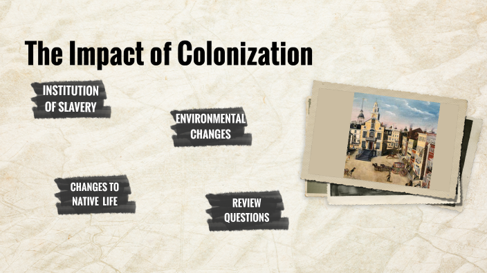 The Impact of Colonization by Erin Szablewski on Prezi