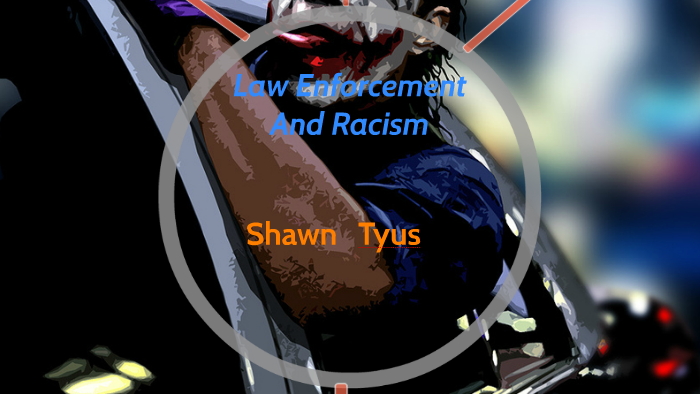 Law Enforcement & Racism by Shawn Reddy