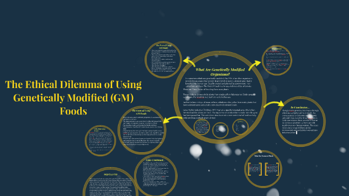 The Ethical Dilemma of Using GMO Foods by Hannah Rishik on Prezi