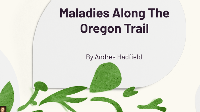 Maladies Along The Oregon Trail by Andres Hadfield on Prezi