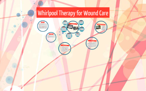 Whirlpool Therapy for Wound Care by Kellsey Schmitz on Prezi
