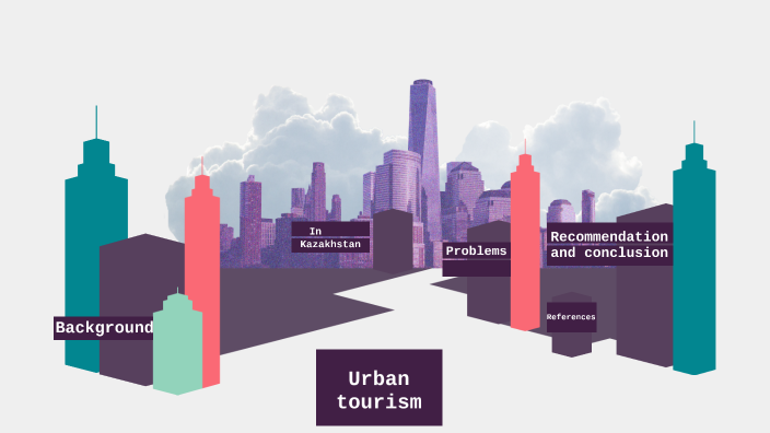 Urban tourism by Жансая Жеткер on Prezi