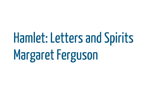 Hamlet Letters and Spirits by L Dunlop on Prezi