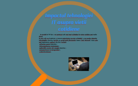 Impactul tehnologiei IT asupra vietii cotidiene by Gheorghe Radu on Prezi