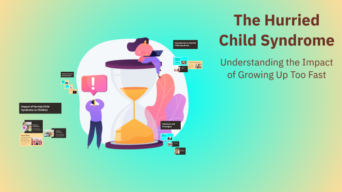 The Hurried Child Syndrome by Павел Пигарев on Prezi