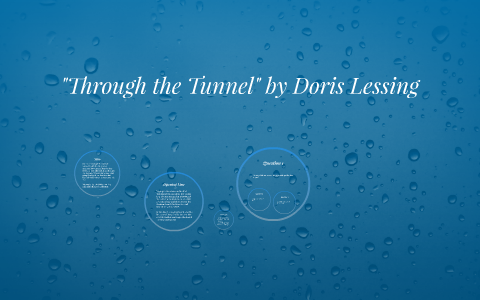 "Through the Tunnel" by Doris Lessing by Jada Collins on Prezi