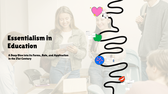 Understanding Essentialism in Education by RONANE PACUÑO on Prezi