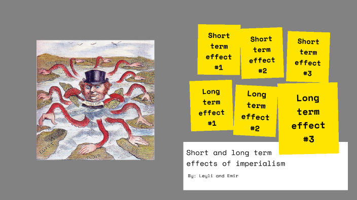 Short and long term effects of imperialism by ley mir on Prezi
