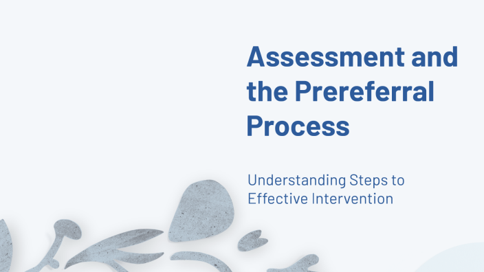 Assessment and the Prereferral Process by Patrick Doiel on Prezi