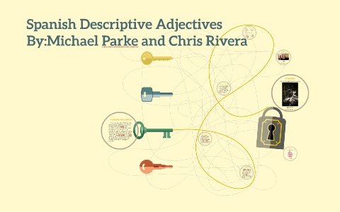 Spanish Descriptive Adjectives by Michael Parke on Prezi
