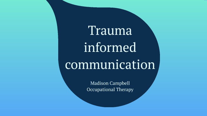 Trauma informed communication by m c on Prezi
