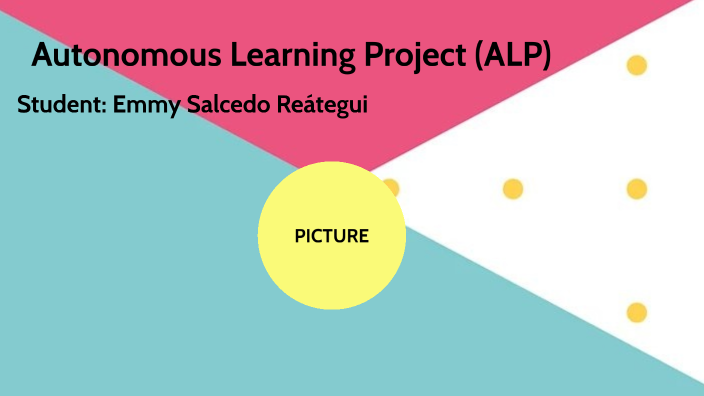 Autonomous Learning Project (ALP) by emmy Salcedo on Prezi