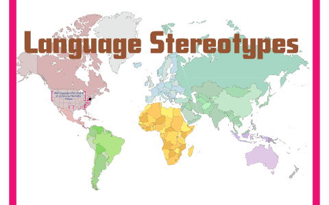 Language Stereotypes by Kate Phelan on Prezi