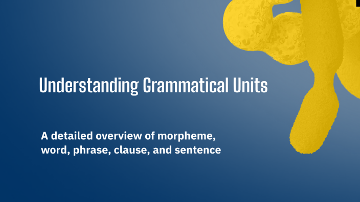 Understanding Grammatical Units by on Prezi