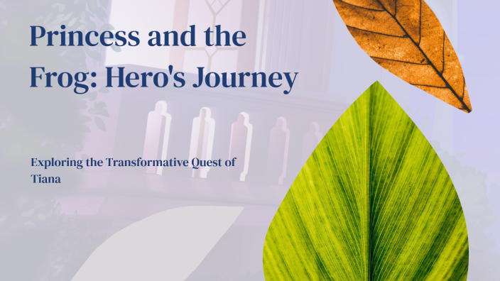 Princess and the Frog: Hero's Journey by Aaliyah Ahmed on Prezi