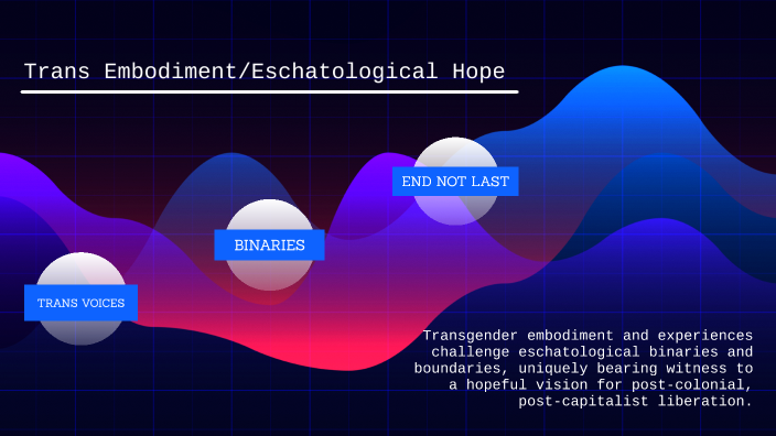 Trans Embodiment and Eschatological Hope by Jaimie Fales on Prezi