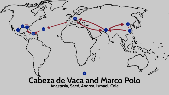 Maps, Maps, Maps! Cabeza de Vaca and Marco Polo by Cole Arnold on Prezi