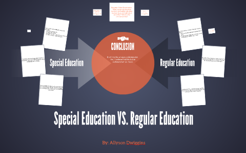 Special Education VS. Regular Education by Allyson Dwiggins on Prezi