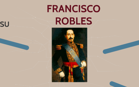 FRANCISCO ROBLES by Wendy Ponce on Prezi