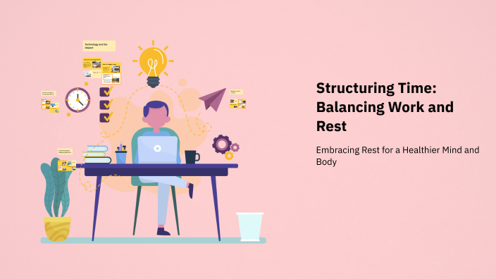 Structuring Time: Balancing Work and Rest by James Foster on Prezi