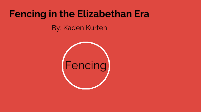 Fencing in Elizabethan Era by Kaden Kurten on Prezi