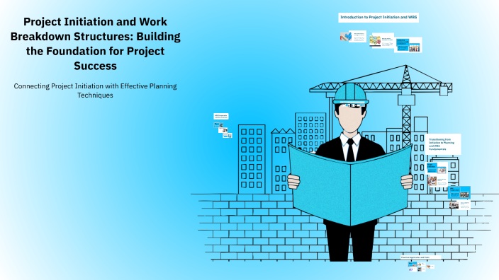Project Initiation and Work Breakdown Structures: Building the ...