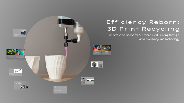 Efficiency Reborn: 3D Print Recycling by Burton Strauch on Prezi