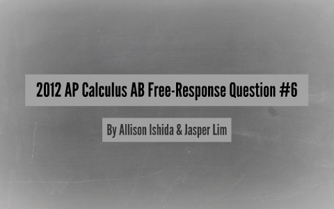 2012 AP Calculus AB Free-Response Question #6 by Jasper Lim on Prezi