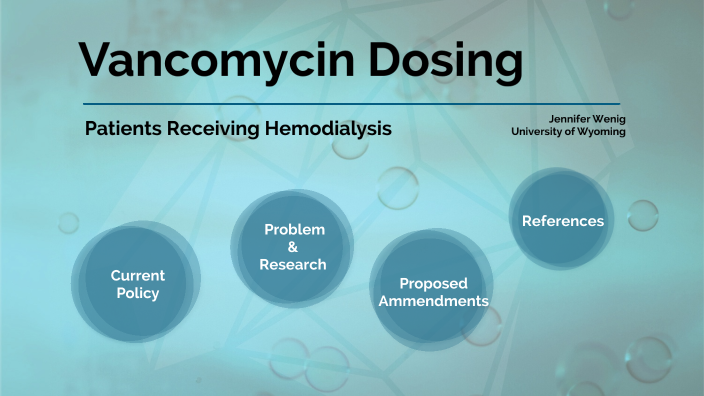 Vancomycin Dosing in Dialysis Patients by Jennifer MacManus on Prezi