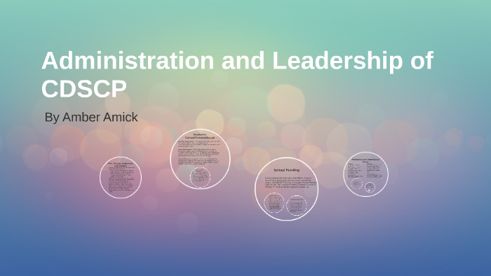 Administration and Leadership of CDSCP by Amber Amick on Prezi