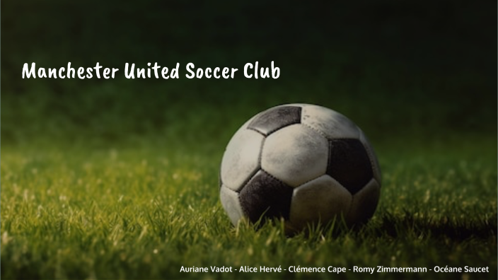 Manchester United Soccer Club by Romy ZIMMERMANN on Prezi