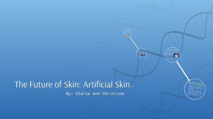 The Future of Skin: Artifical Skin by Gloria Kim on Prezi