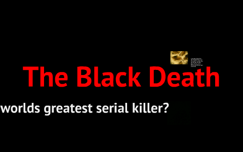 The Black Death by noah terman on Prezi