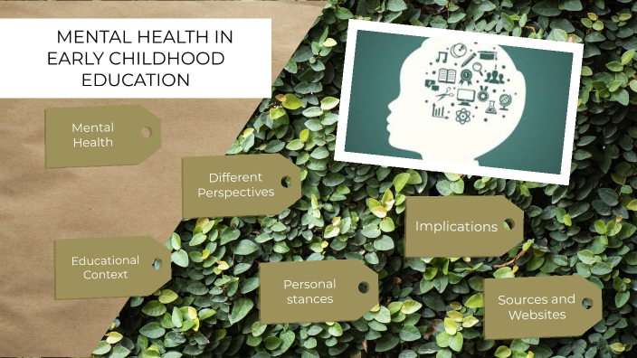 Mental Health in Early Childhood Education by T on Prezi