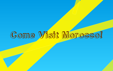 Come visit Morocco! by adrian canter