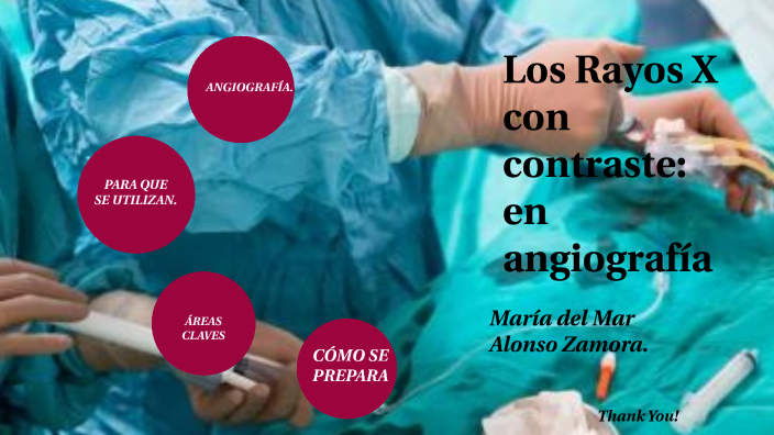 Rayos X con contraste: en angiografía. by Mar Alonso Zamora on Prezi