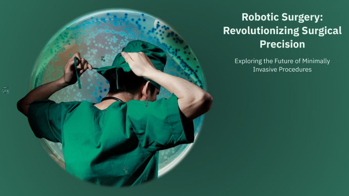 Robotic Surgery: Revolutionizing Surgical Precision by Anaisha Shah on ...