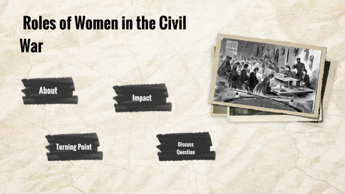 The Roles of Women in the Civil War by Taniya Sullens on Prezi