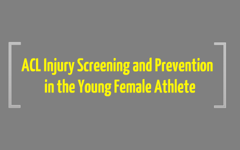 ACL Injury Screening and Prevention in the Young Female Athlete by ...