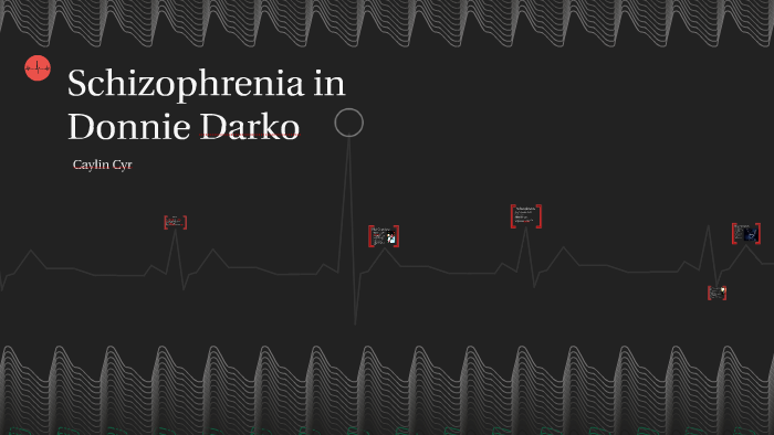 Schizophrenia in Donnie Darko by Caylin Cyr on Prezi