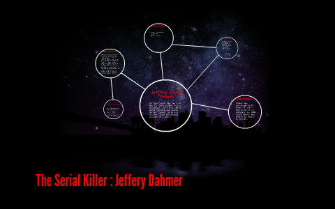 The Case of Jeffery Dahmer by Daniel Rojas on Prezi
