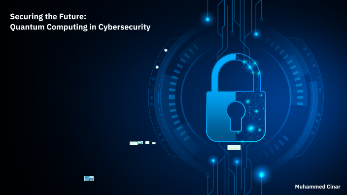 Securing The Future Quantum Computing In Cybersecurity By Muhammed Cinar On Prezi