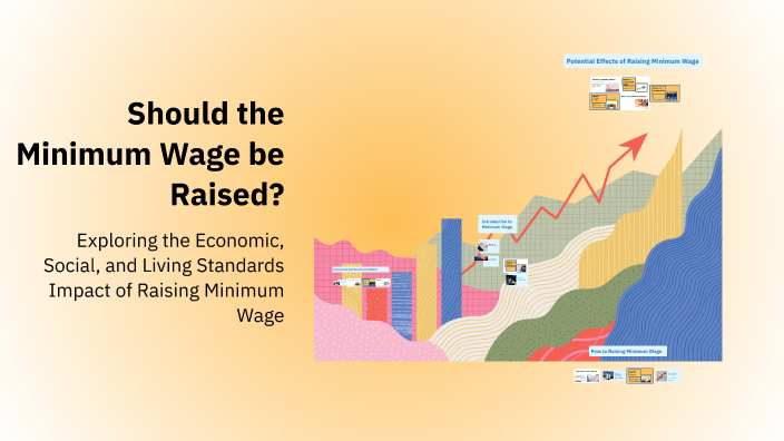 Should the Minimum Wage be Raised? by Josephine Mckinley on Prezi
