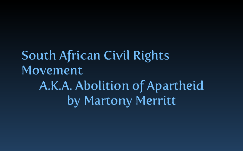 South African Civil Rights Movement a.k.a. Abolition of Apartheid by ...