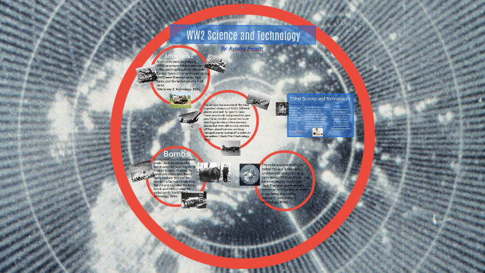 WW2 Science and Technology by Aynsley Prewitt on Prezi