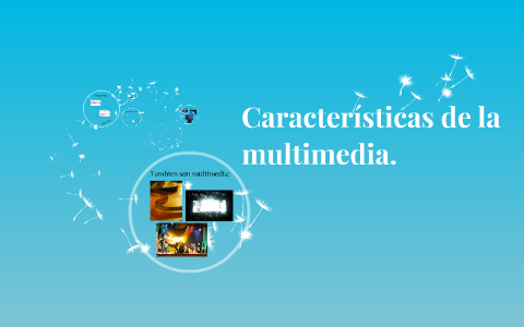 Características de la multimedia. by Angie Cerquera on Prezi