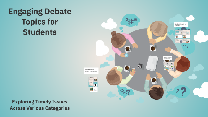 Engaging Debate Topics for Students by Miss Anna G. on Prezi