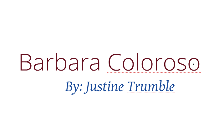 Barbara Coloroso theory by Justine Trumble on Prezi